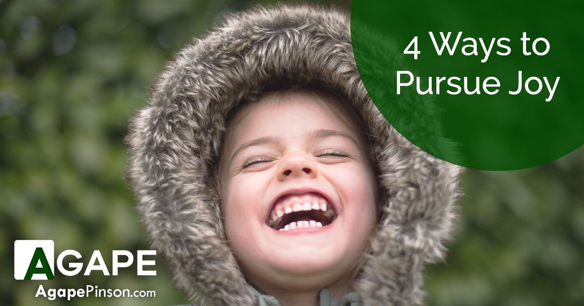4 Ways to Pursue Joy : Agape Church