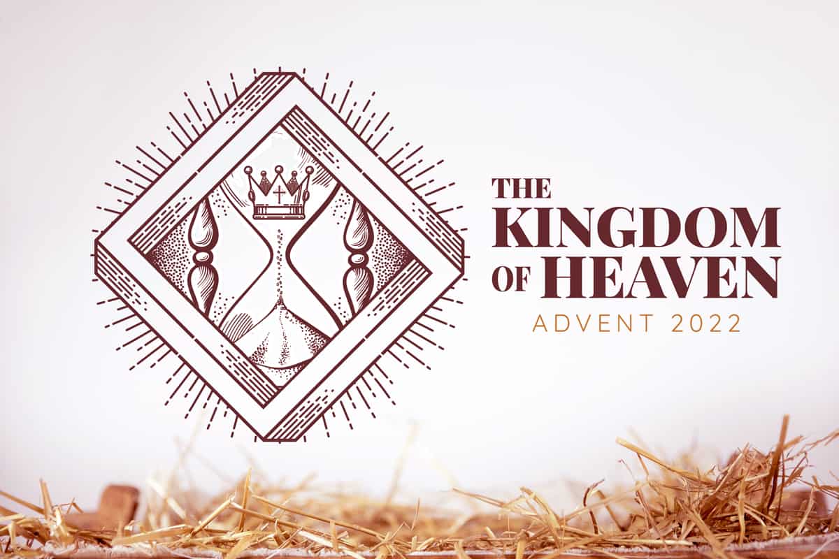 The Kingdom of Heaven - Advent 2022 : Agape Church